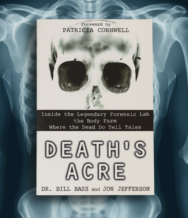 Death's Acre: Inside the Legendary Forensic Lab the Body Farm Where th ...