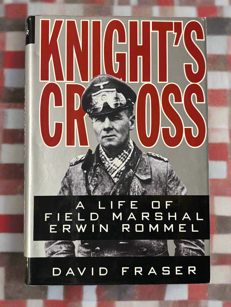 Knight's Cross: A Life of Field Marshal Erwin Rommel- By David Fraser ...