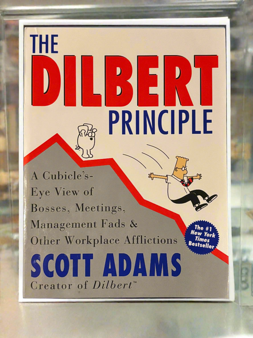 The Dilbert Principle: A Cubicle's-Eye View of Bosses, Meetings, Manag ...