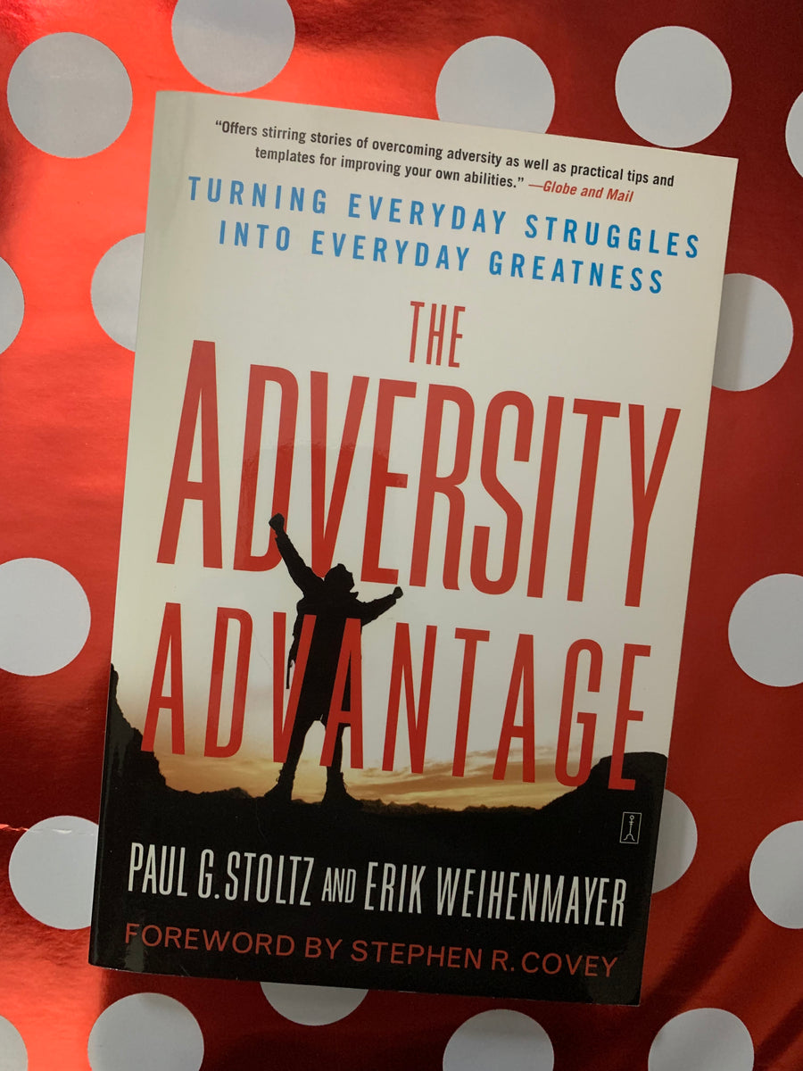 The Adversity Advantage- By Paul G. Stoltz and Erik Weihenmayer ...
